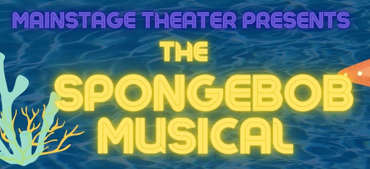 Mainstage Theater Presents The Spongebob Musical! | Post Detail