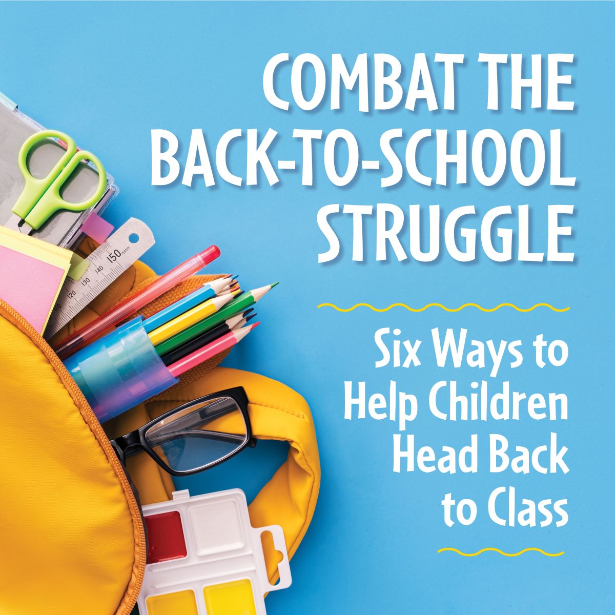 Combat the Back-to-School-Struggle Six Ways to Help Children Head Back ...