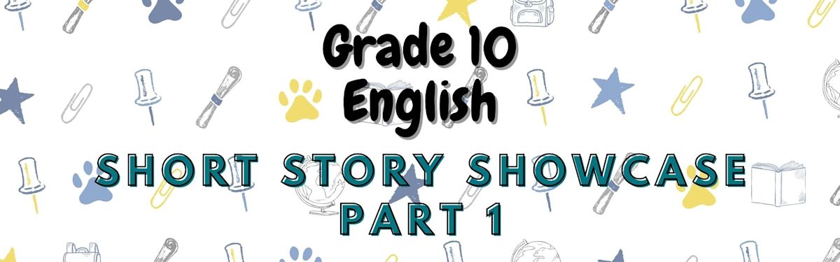 English Short Story Showcase By Grade 10 Students! – Part 2 - The ...