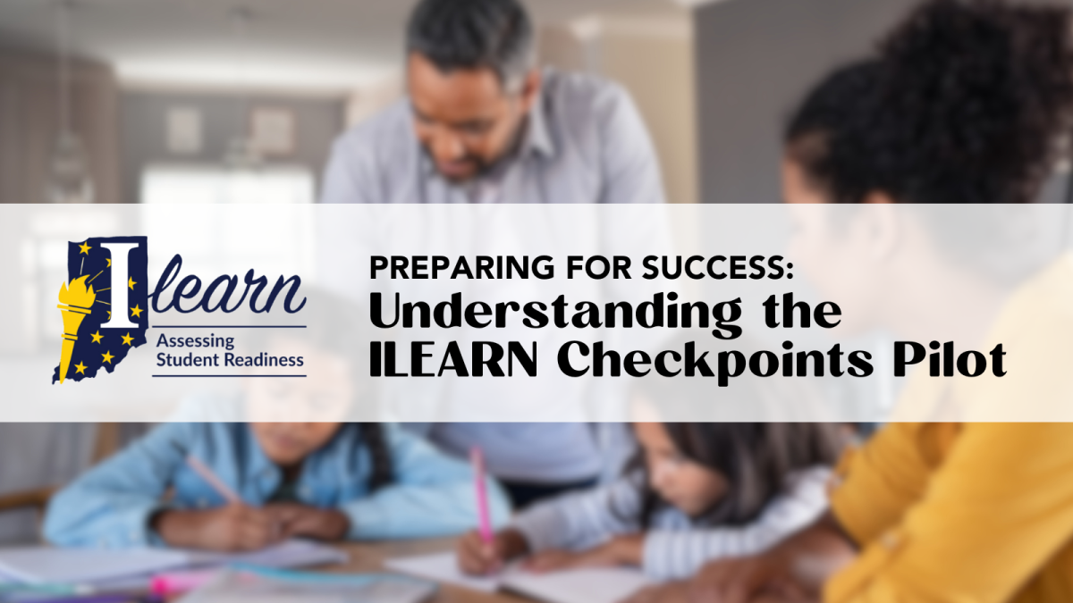 Preparing for Success: Understanding the ILEARN Checkpoints Pilot ...