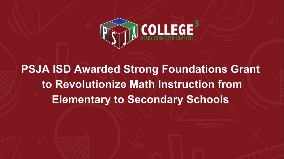 PSJA ISD Awarded Strong Foundations Grant to Revolutionize Math ...