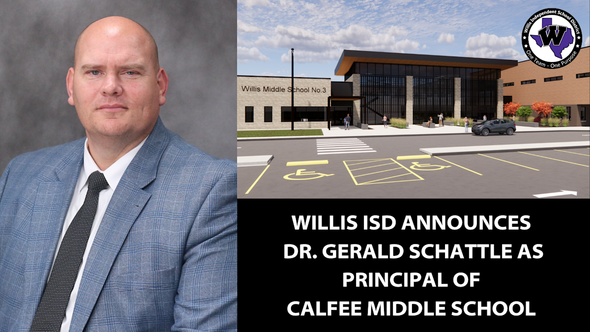 Willis ISD Announces Dr. Gerald Schattle as Principal of Calfee Middle ...