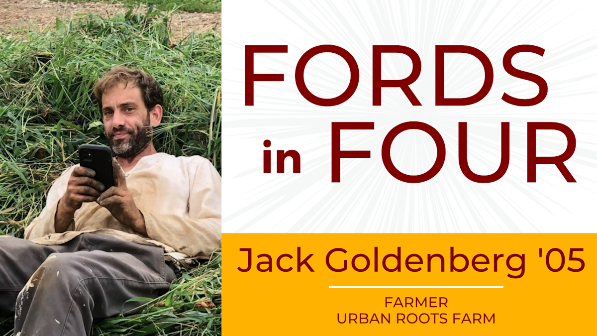 Fords in Four: Jack Goldenberg '05 | Blog Post