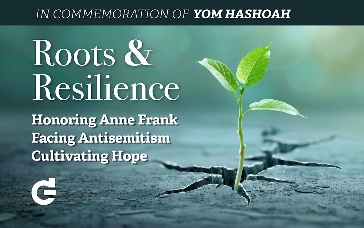 In Commemoration of Yom HaShoah: Roots & Resilience