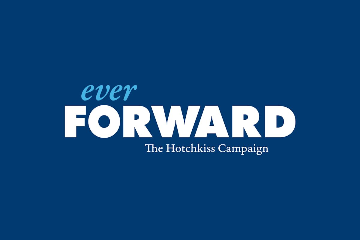 Ever Forward: The Hotchkiss Campaign