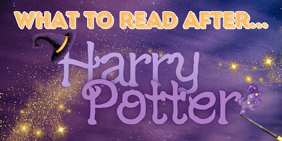 What to read after Harry Potter | Library News Story