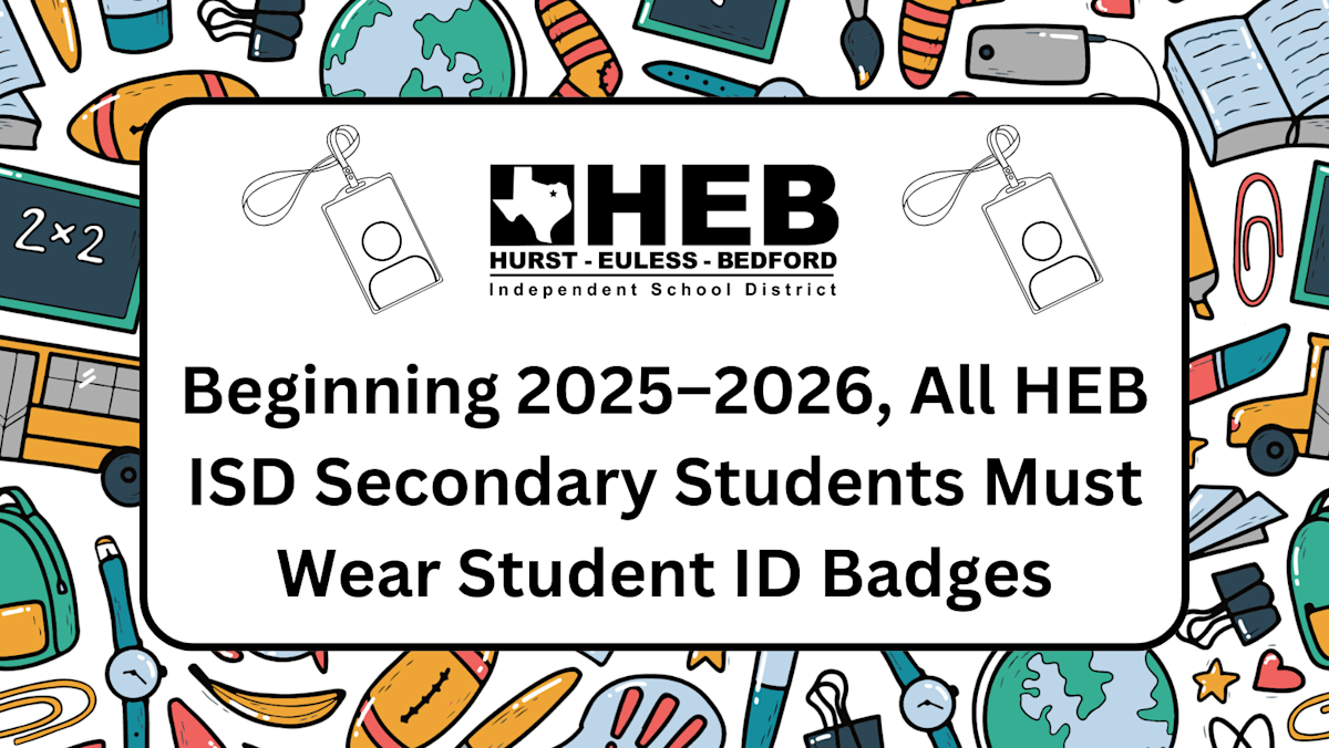 Beginning 2025–2026, All HEB ISD Secondary Students Must Wear Student ...