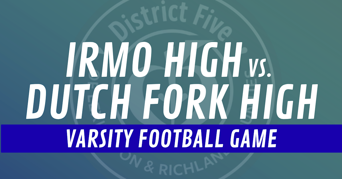School District Five announces event details for Dutch Fork v. Irmo ...