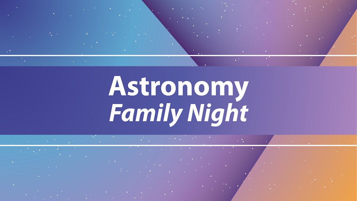 Astronomy Family Night with Arizona Science Center | News Details