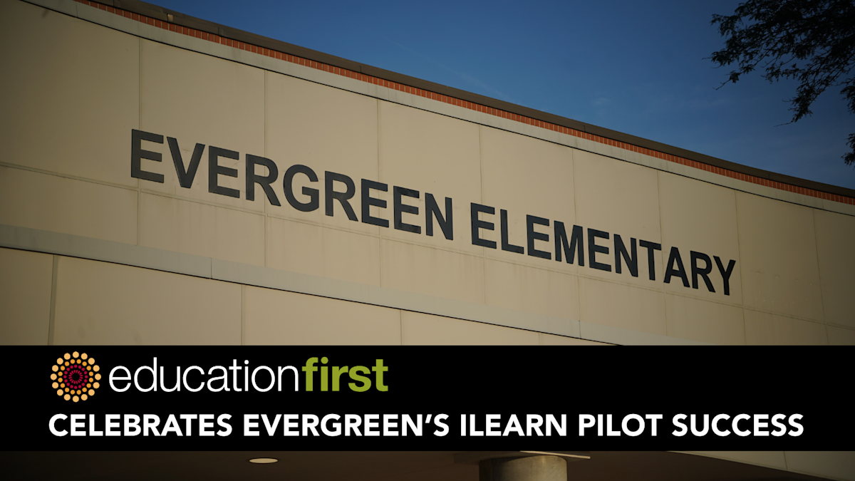 Education First Celebrates Evergreen's ILEARN Pilot Success ...