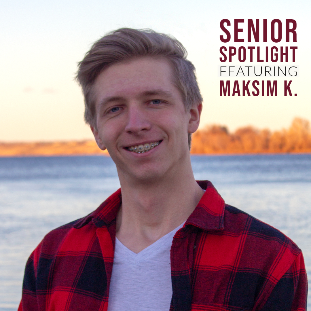 Senior Spotlight! Maksim K. | News Details