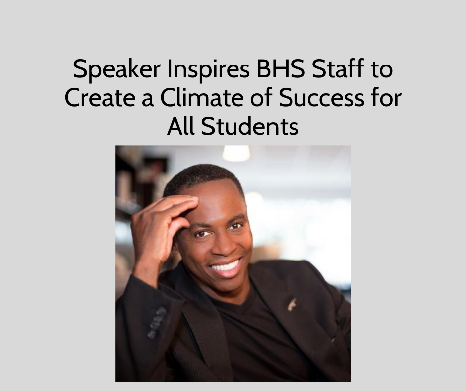 Speaker Inspires BHS Staff to Create a Climate of Success for All ...