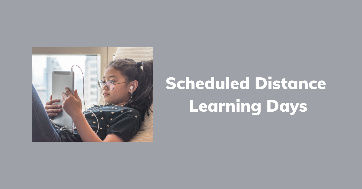 Scheduled Distance Learning Days - What to Expect | Details