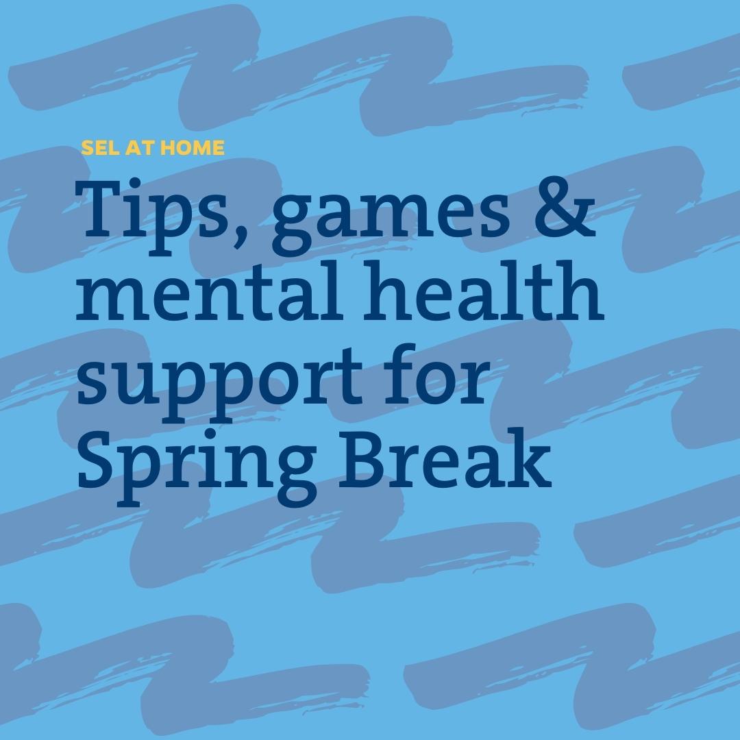 Tips, Games, and Mental Health Support for Spring Break | Blog Post ...