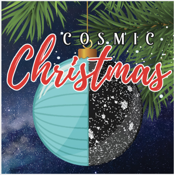 Cosmic Christmas: Thursday December 1st | News Details