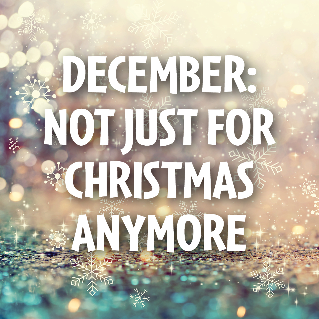 December: Not just for Christmas Anymore | Homepage Details - Regional ...
