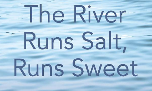 Book discussion: the River Runs Salt, Runs Sweet | News Articles ...