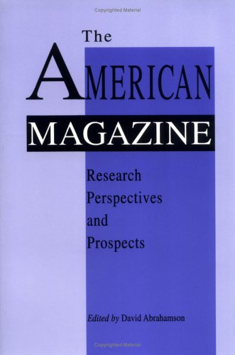 "The American Magazine: Research Perspectives and Prospects" by David ...