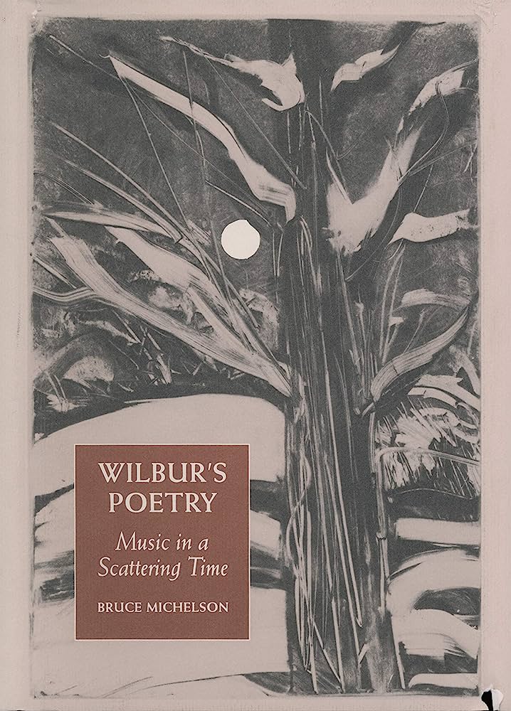 "Wilbur's Poetry: Music in a Scattering Time" by Bruce Michelson '66 ...
