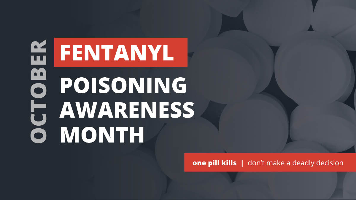 October is Fentanyl Poisoning Awareness Month | feature