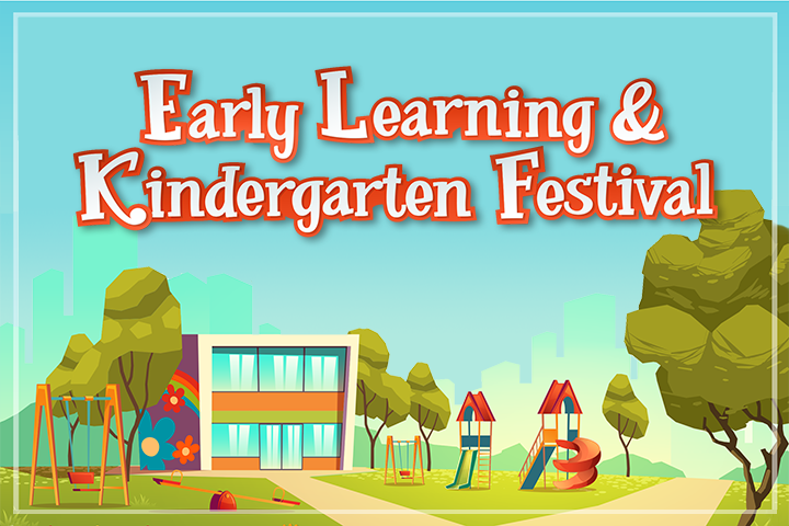 Early Learning and Kindergarten Festivals Run Through March | Article ...