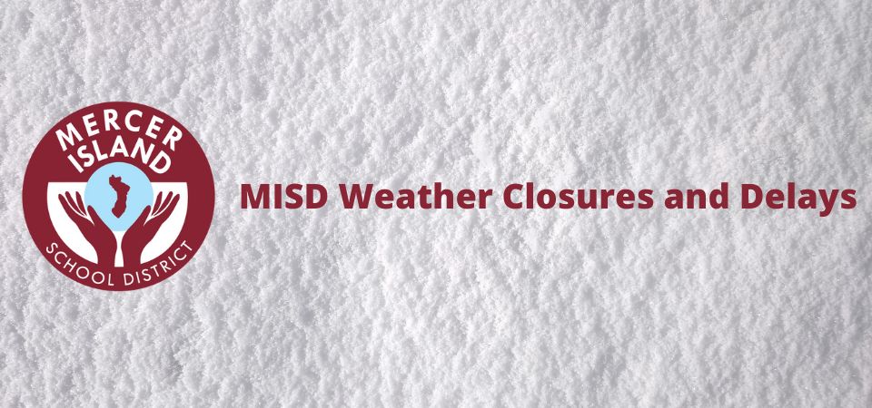 Weather Closures/Delays - Mercer Island School District 400