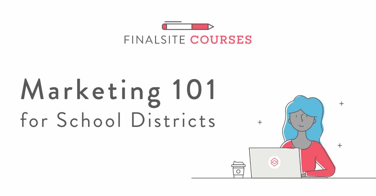 Marketing 101 for School Districts | Free Online Course | Finalsite