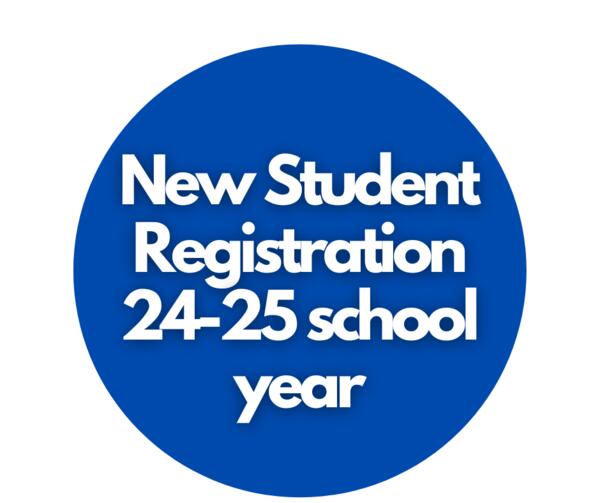 NEW STUDENT REGISTRATION FOR THE 2024-2025 SCHOOL YEAR | article