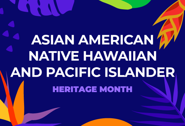 Asian American, Native Hawaiian, and Pacific Islander Heritage Month ...