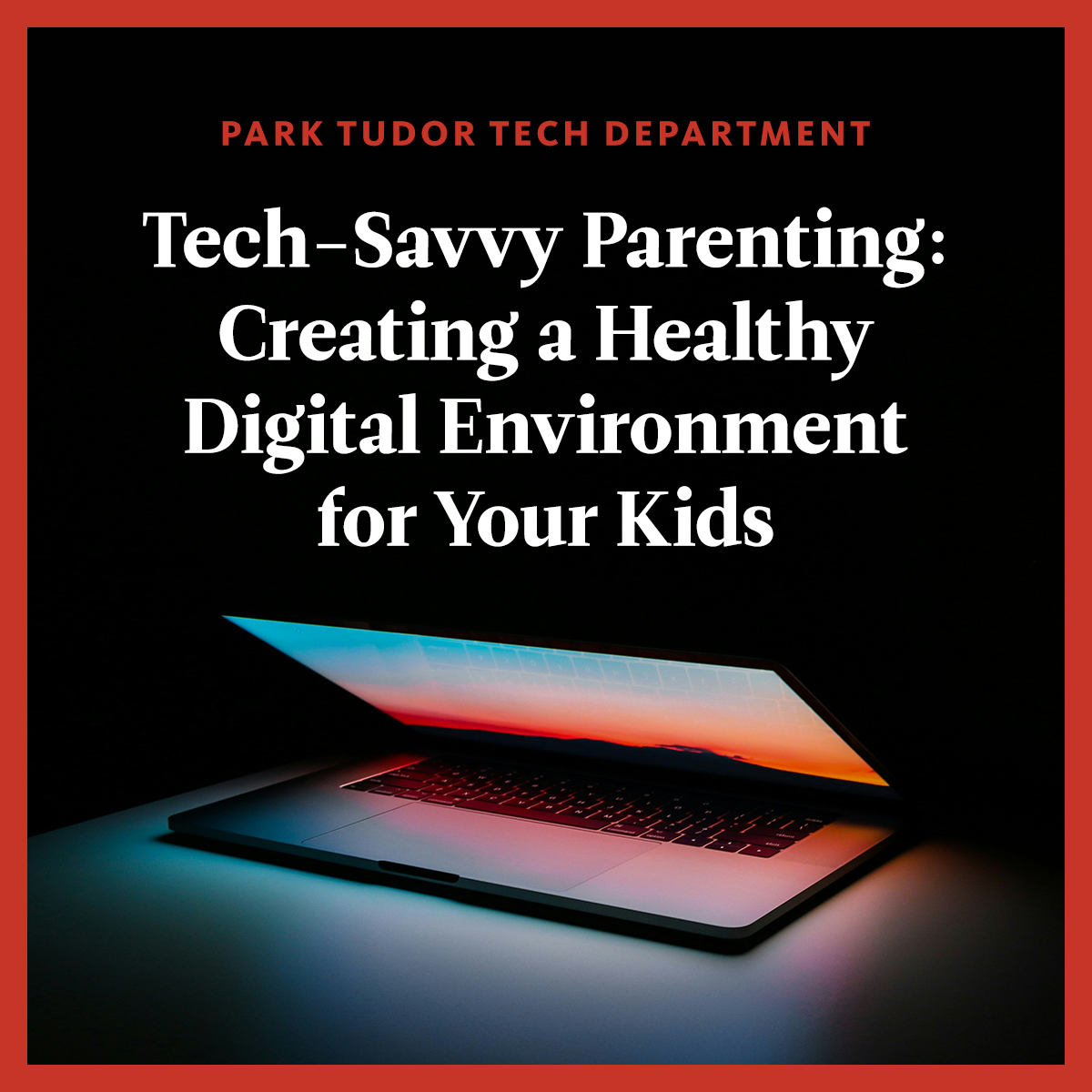 Join the PT Tech Department for Tech-Savvy Parenting: Creating a Healthy Digital Environment for ...