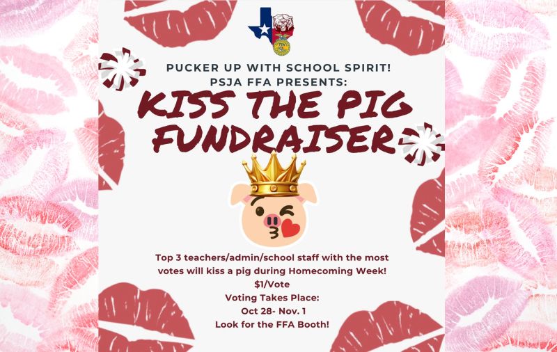 PSJA FFA PRESENTS: KISS THE PIG | District News Details