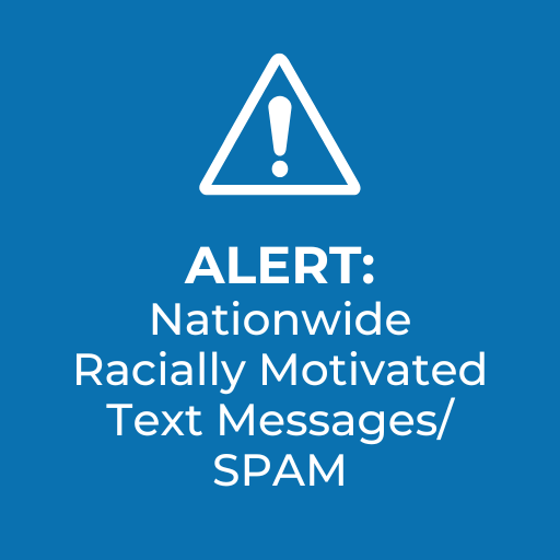 Alert: Nationwide Racially Motivated Text Messages/SPAM | Post Details
