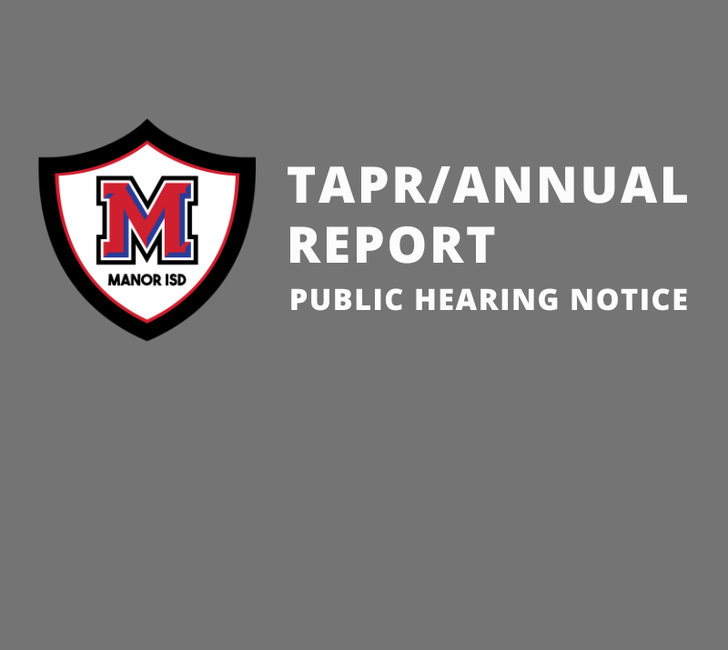 Manor ISD to hold a public hearing of the 2023 - 2024 TAPR/Annual ...