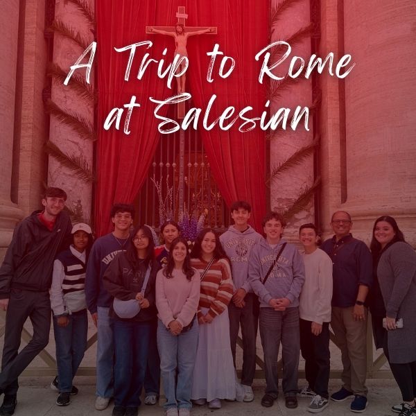 A Trip to Rome at Salesian: In Loving Memory and Honor of Pope Francis ...