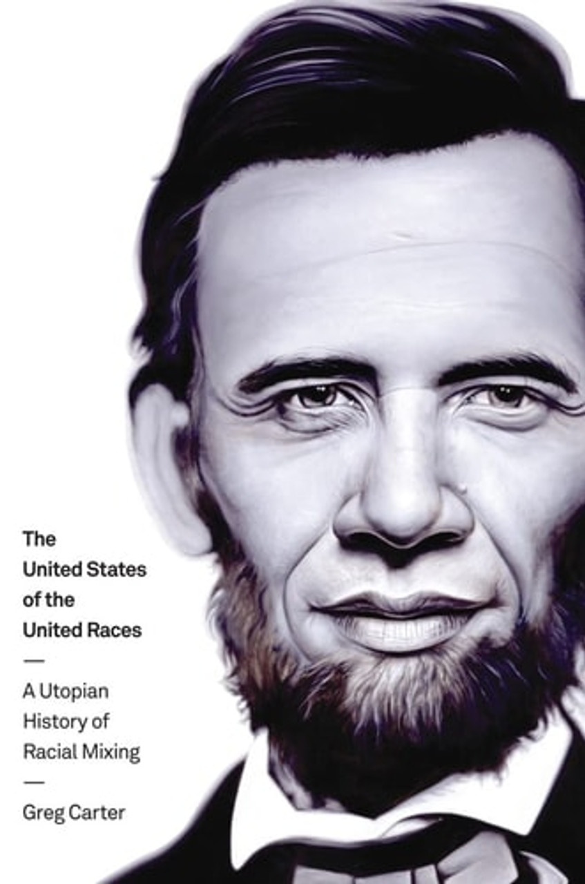 "The United States of the United Races: A Utopian History of Racial ...