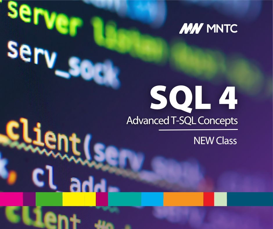 SQL 4: Advanced T-SQL Concepts | MNTC short term class information.