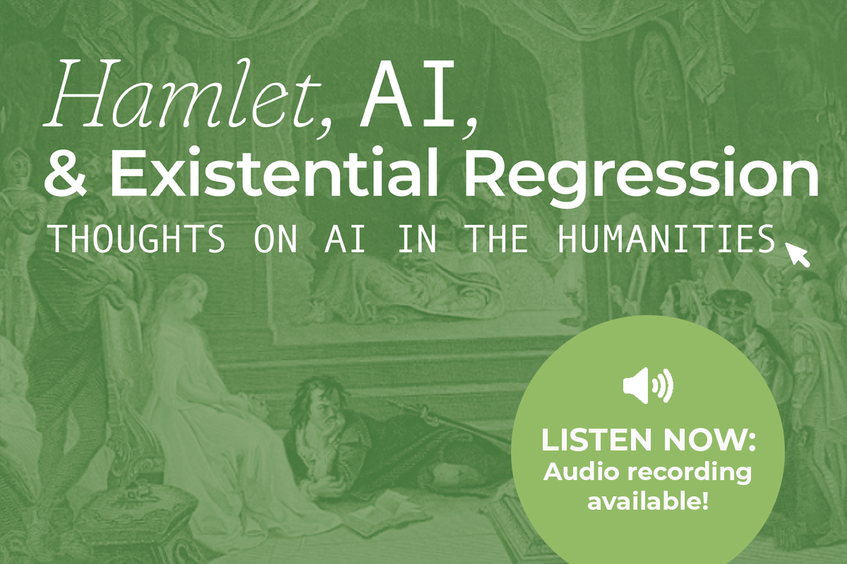 Hamlet, AI, & Existential Regression: Thoughts on AI in the Humanities ...